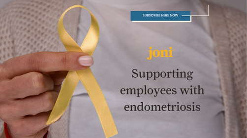 Endometriosis in the Workplace: Understanding Impact and Support Endometriosis in the Workplace: Understanding Impact and Support