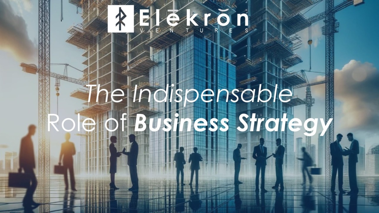 Unleashing Success: The Indispensable Role of Business Strategy Unleashing Success: The Indispensable Role of Business Strategy