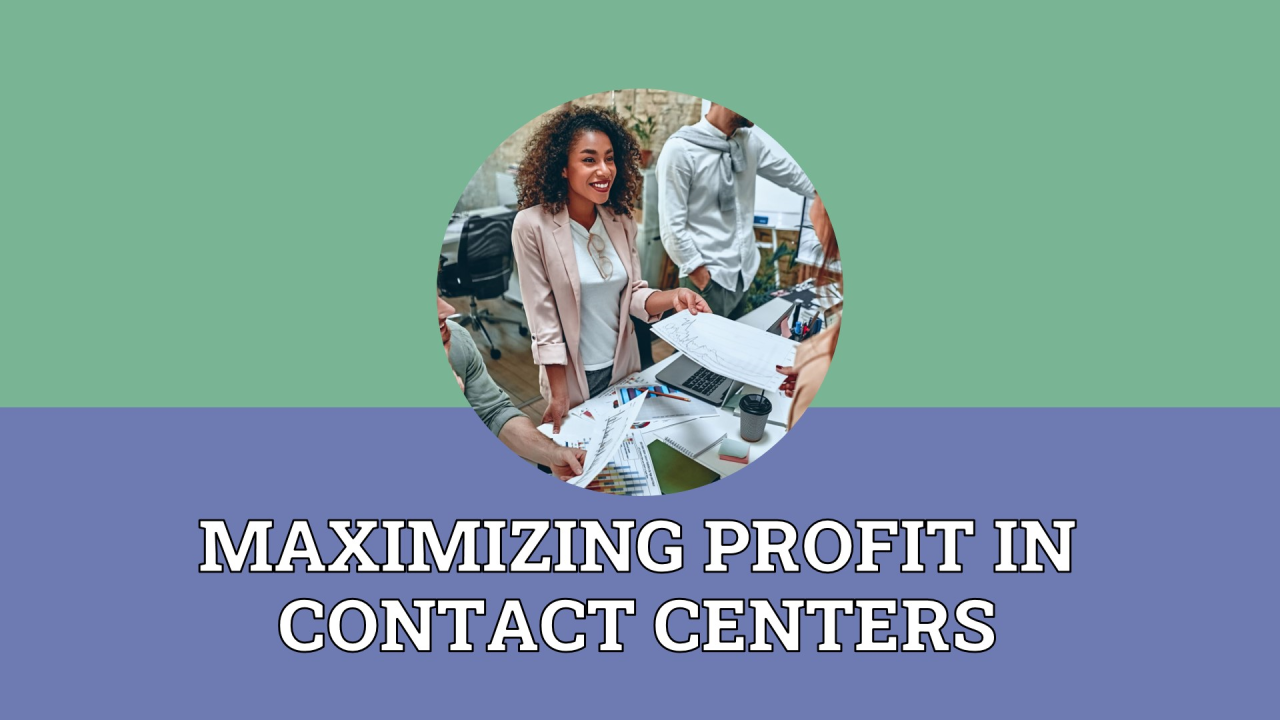 Maximizing Profitability in Contact Centers: Key Challenges and ... Maximizing Profitability in Contact Centers: Key Challenges and ...