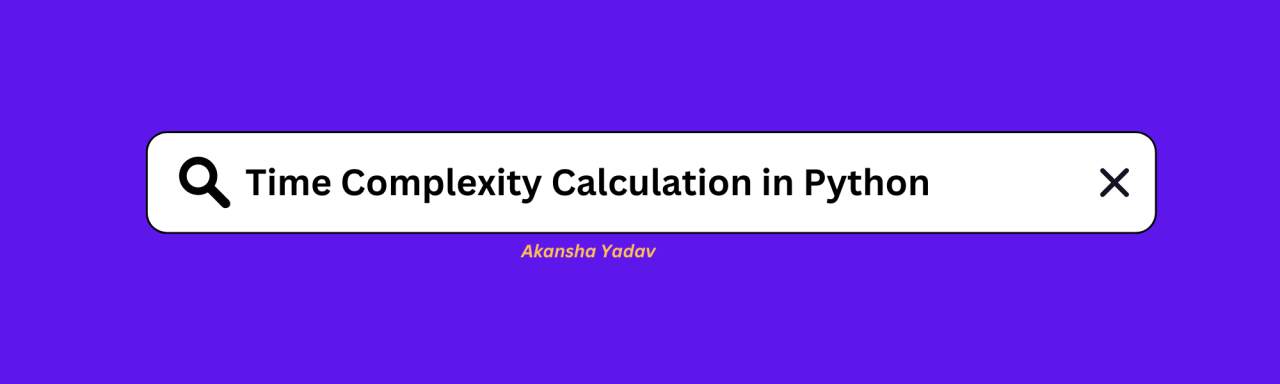 Time Complexity Calculation in Python for Data Structures and Algorithms Time Complexity Calculation in Python for Data Structures and Algorithms