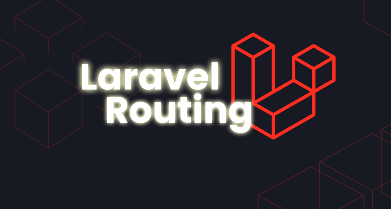 Getting to Know Laravel Routing: A Comprehensive Guide Getting to Know Laravel Routing: A Comprehensive Guide