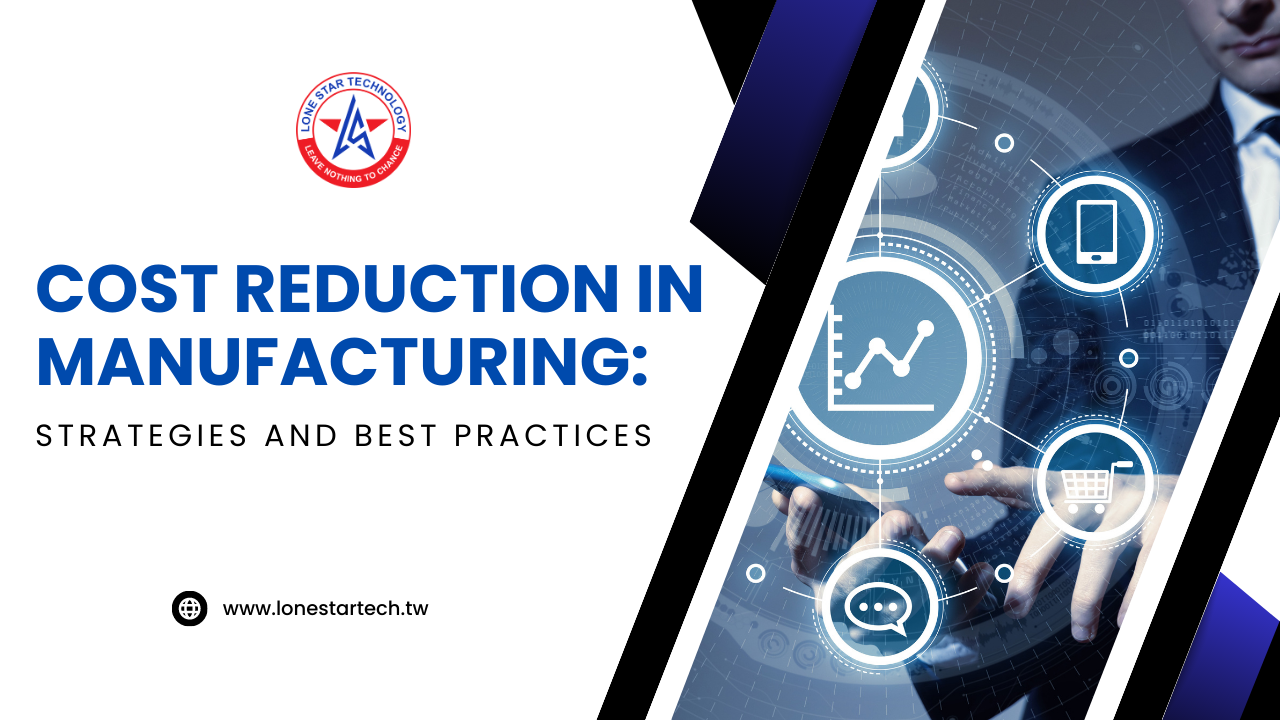 Cost Reduction in Manufacturing: Strategies and Best Practices Cost Reduction in Manufacturing: Strategies and Best Practices