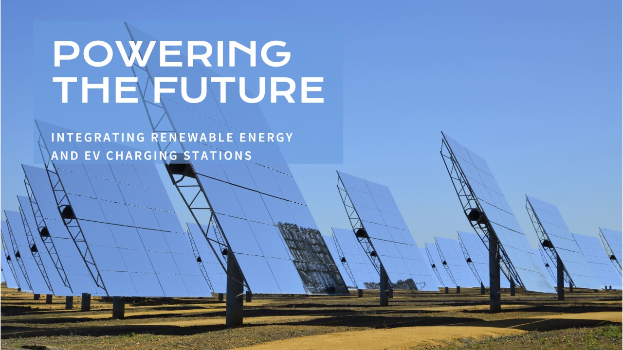 Integrating Renewable Energy Sources with Electric Vehicle Charging ... Integrating Renewable Energy Sources with Electric Vehicle Charging ...