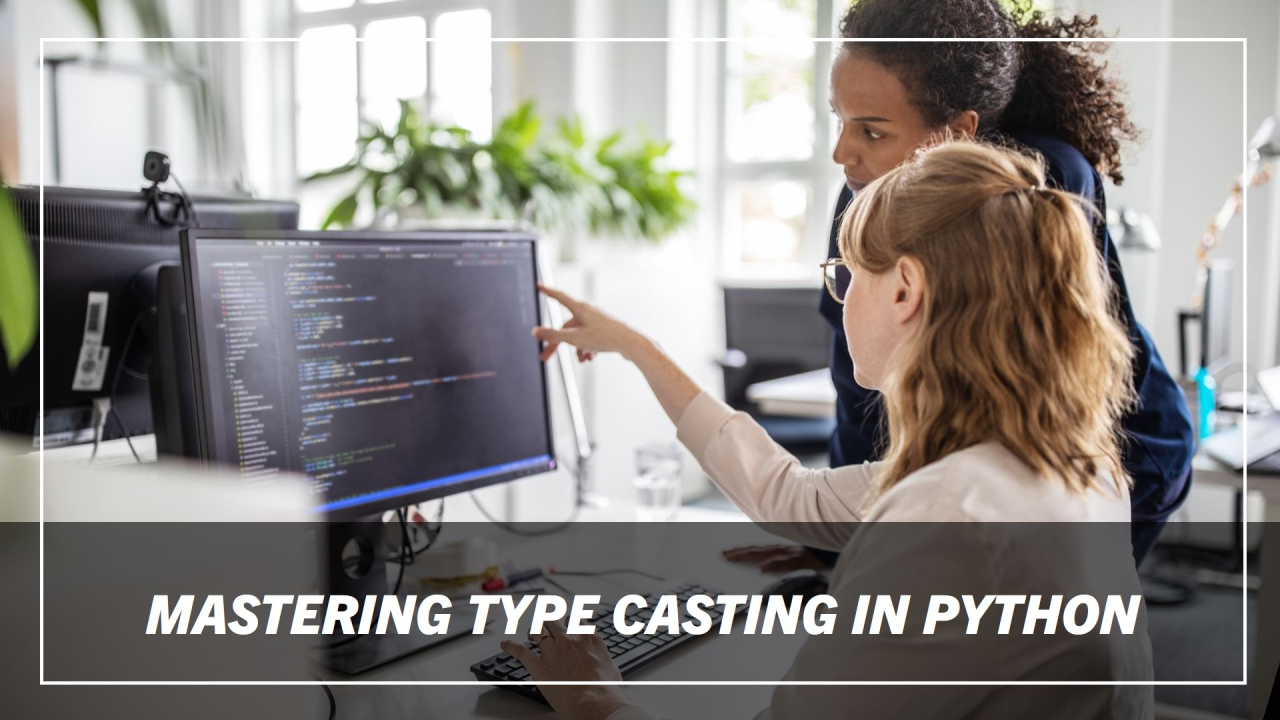 Dive Deep into Python Type Casting: Best Practices and Examples Dive Deep into Python Type Casting: Best Practices and Examples