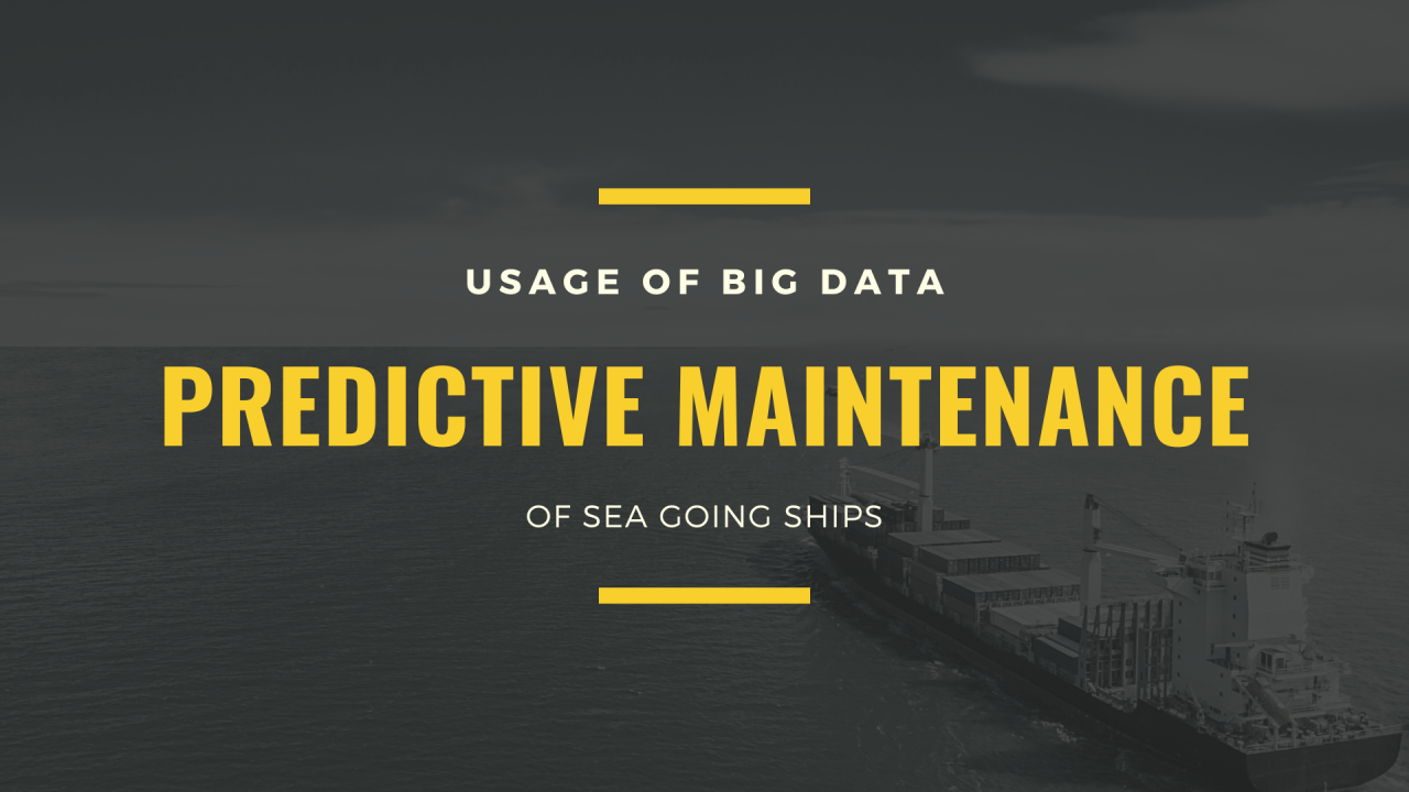 Predictive Maintenance of Ships Using Big Data Predictive Maintenance of Ships Using Big Data