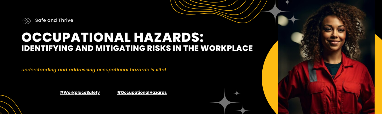 Occupational Hazards: Identifying and Mitigating Risks in the Workplace Occupational Hazards: Identifying and Mitigating Risks in the Workplace
