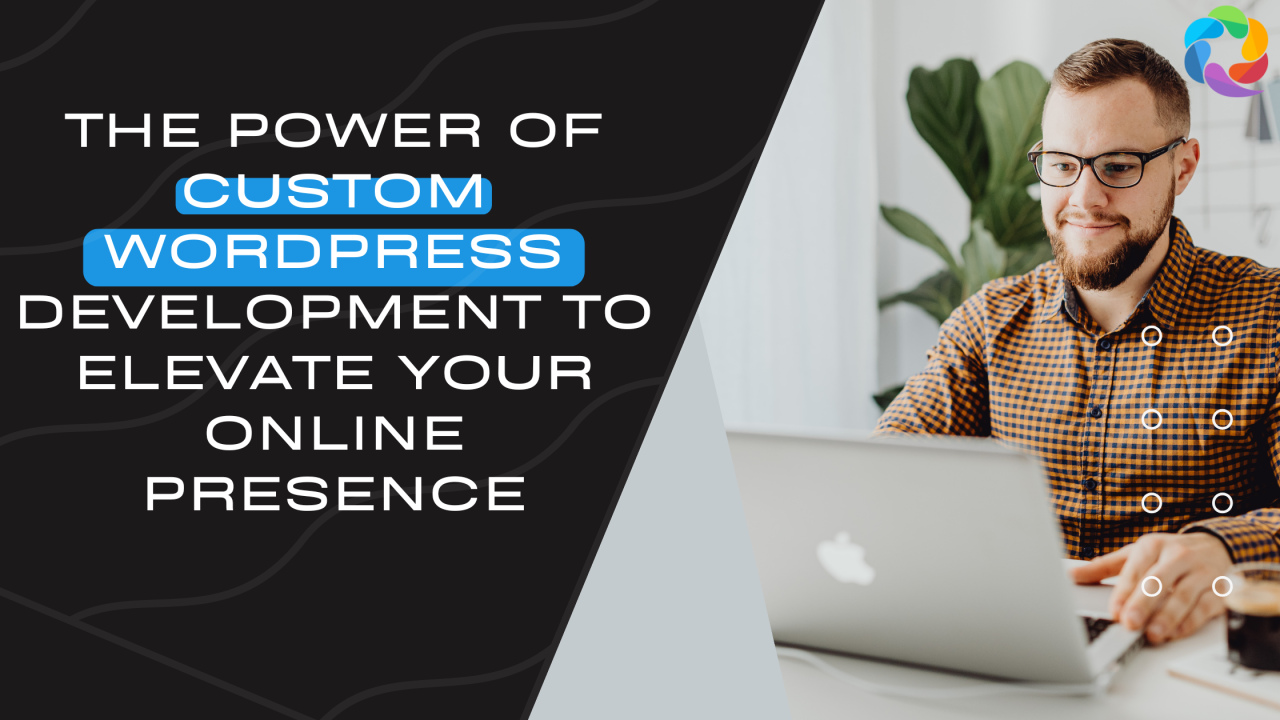 5 Benefits of Custom WordPress Website Development 5 Benefits of Custom WordPress Website Development