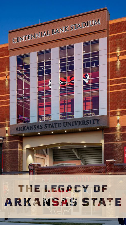 The Legacy of Arkansas State The Legacy of Arkansas State