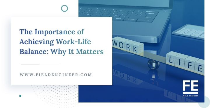 The Importance of Achieving Work-Life Balance: Why It Matters The Importance of Achieving Work-Life Balance: Why It Matters