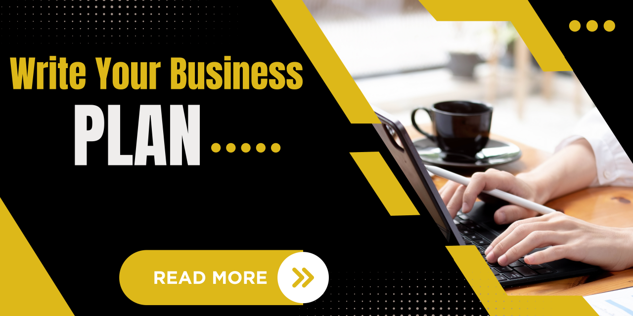Write Your Business Plan Write Your Business Plan
