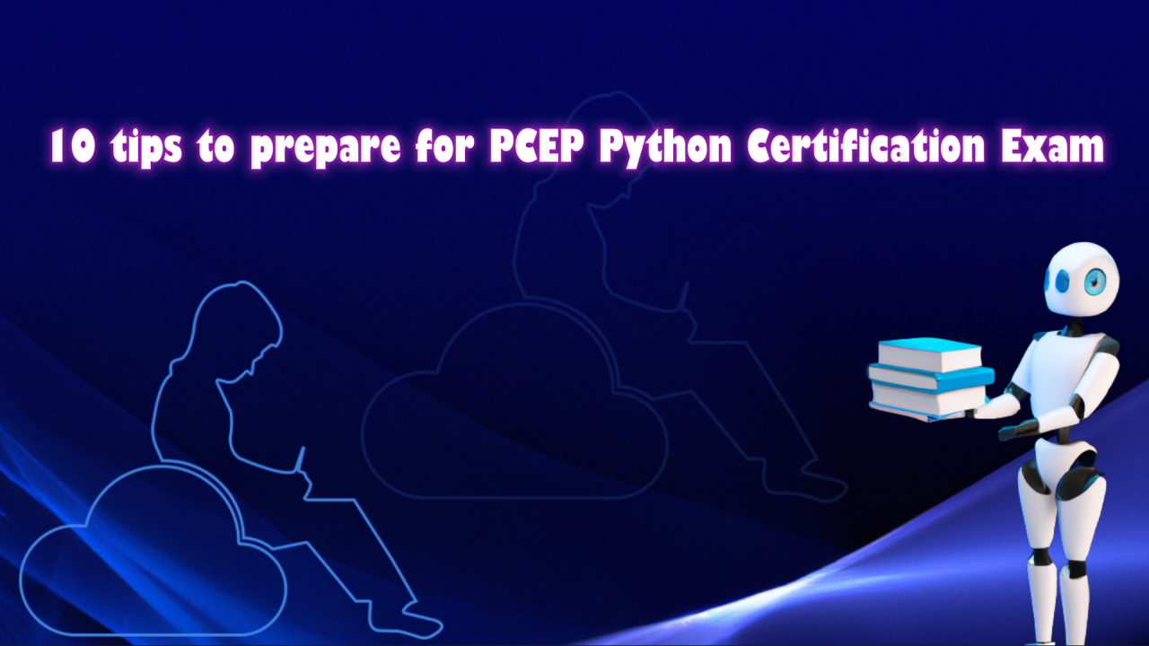 10 tips to prepare for PCEP Python Certification Exam 10 tips to prepare for PCEP Python Certification Exam