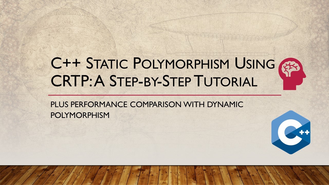 C++ Static Polymorphism Using CRTP: A Step-by-Step Tutorial C++ Static Polymorphism Using CRTP: A Step-by-Step Tutorial