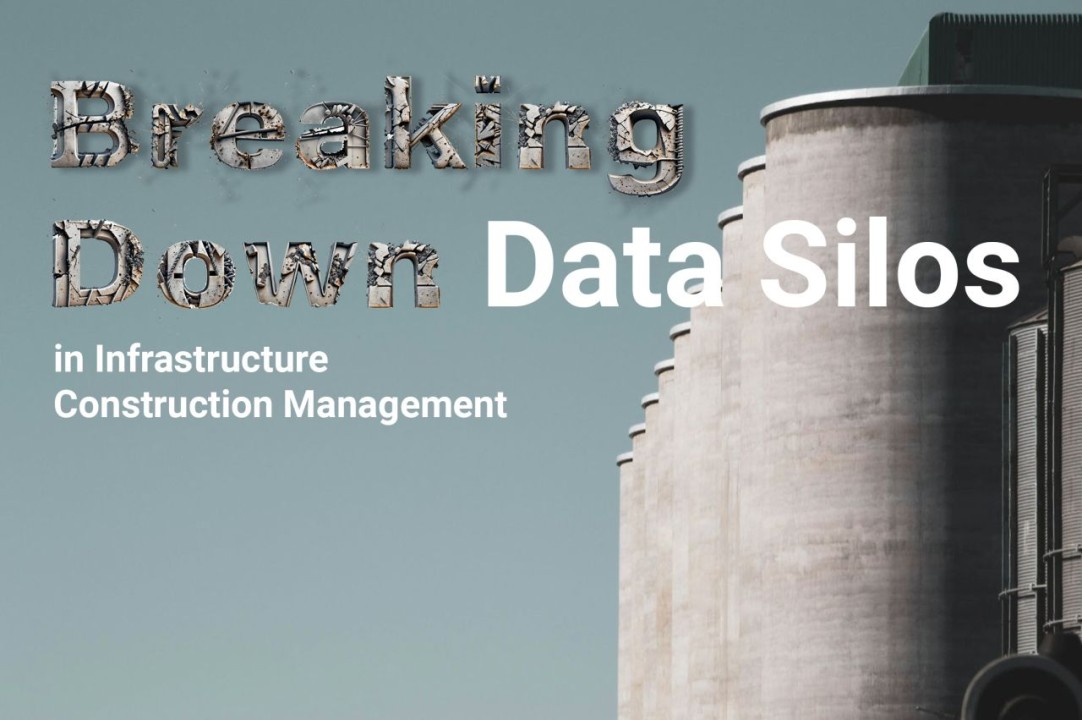 Breaking Down Data Silos in Infrastructure Construction Management Breaking Down Data Silos in Infrastructure Construction Management