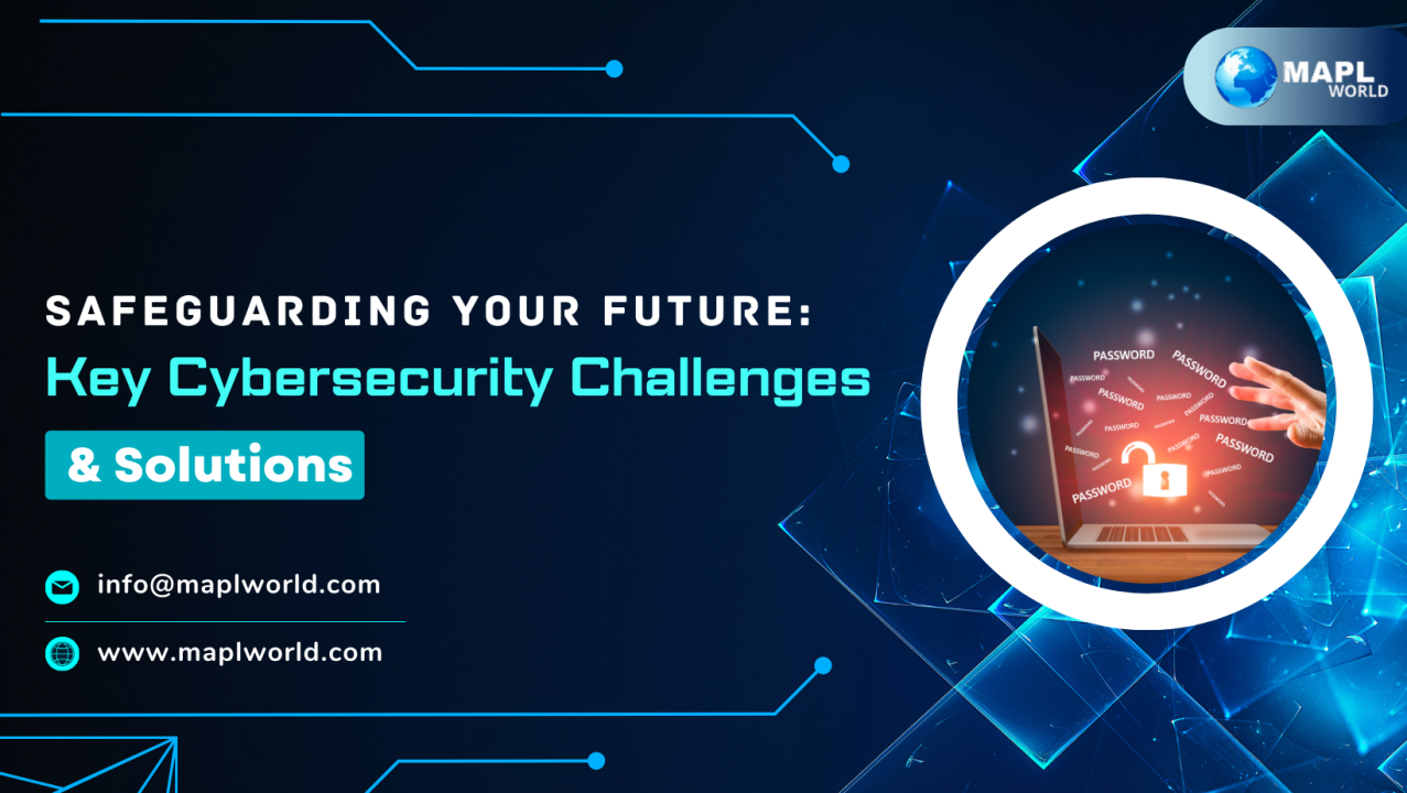 Safeguarding Your Future: Key Cybersecurity Challenges & Solutions Safeguarding Your Future: Key Cybersecurity Challenges & Solutions