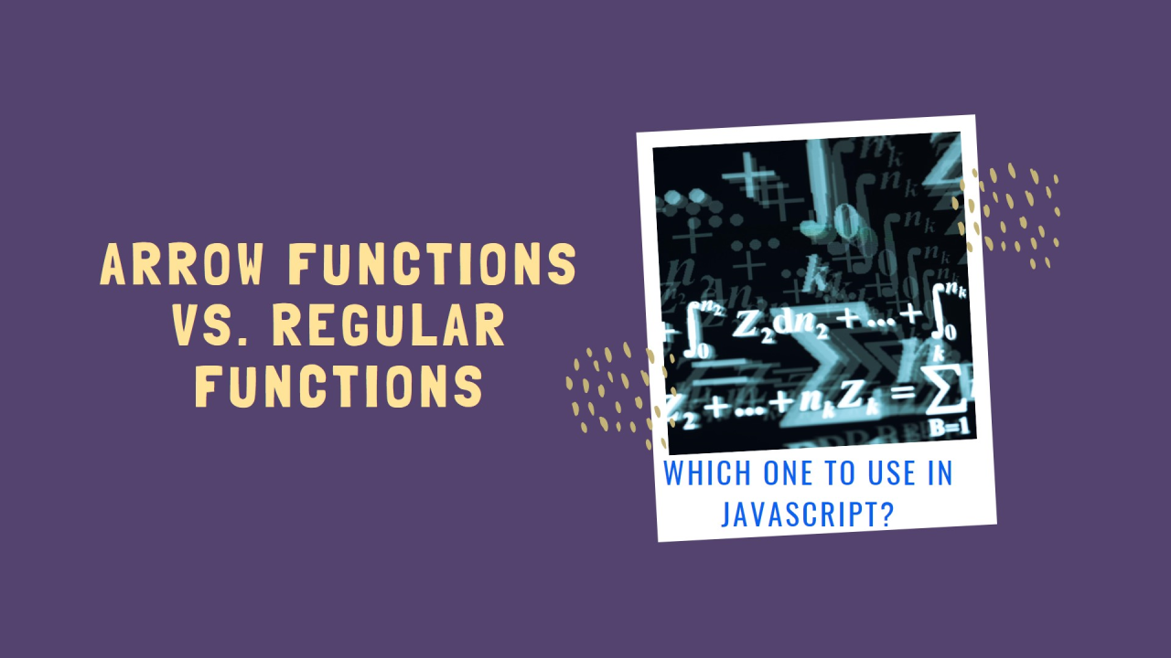 Arrow Functions vs. Regular Functions in JavaScript Arrow Functions vs. Regular Functions in JavaScript