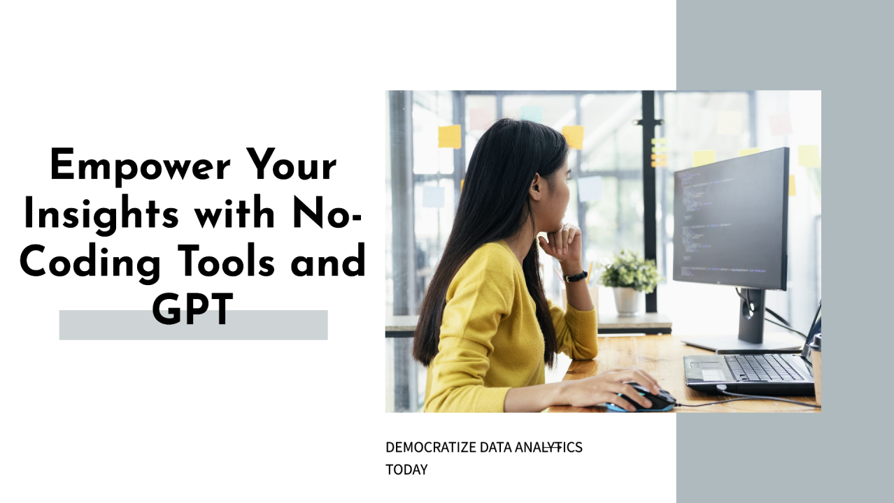 Empowering Insights and Democratizing Data Analytics with No-Coding ... Empowering Insights and Democratizing Data Analytics with No-Coding ...