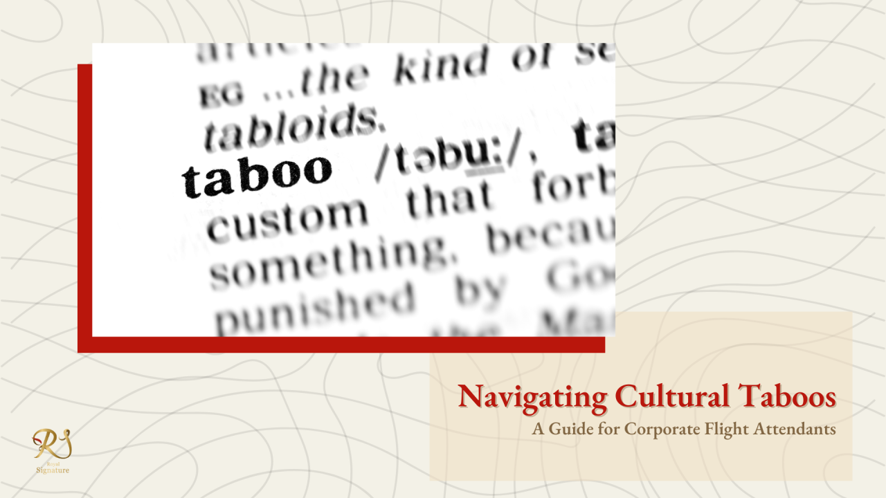 Navigating Cultural Taboos: A Guide for Corporate Flight Attendants Navigating Cultural Taboos: A Guide for Corporate Flight Attendants