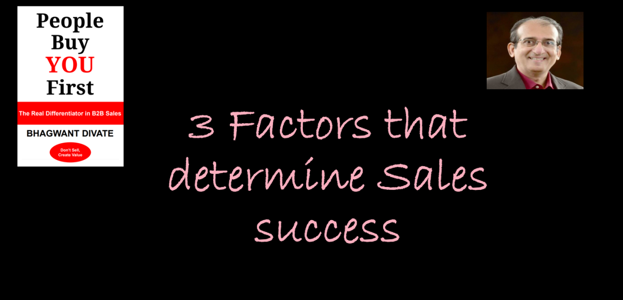 Three factors that determine Sales Success Three factors that determine Sales Success