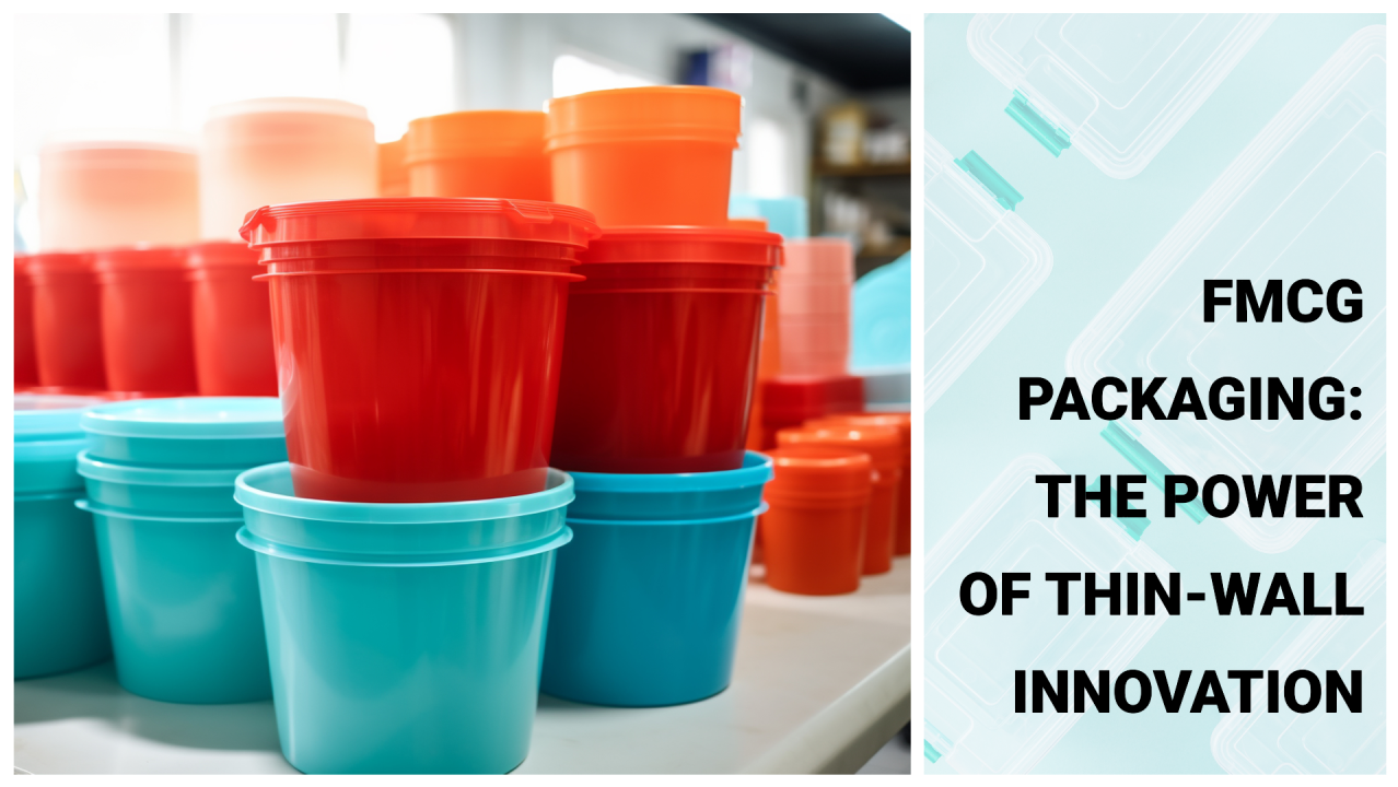 Revolutionizing FMCG Packaging: The Thin-Wall Advantage Revolutionizing FMCG Packaging: The Thin-Wall Advantage
