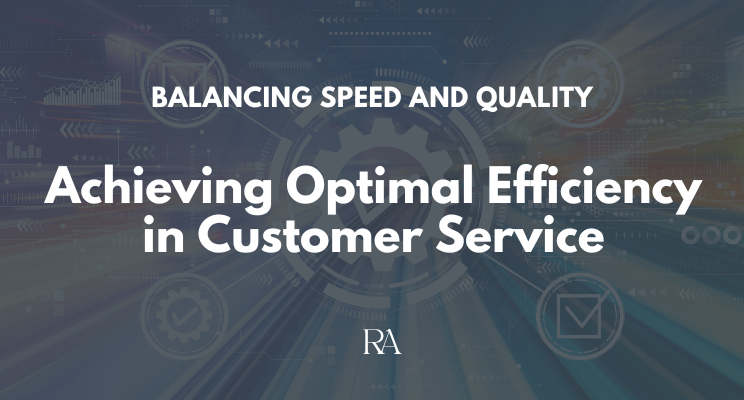 Balancing Speed and Quality: Achieving Optimal Efficiency in Customer ... Balancing Speed and Quality: Achieving Optimal Efficiency in Customer ...