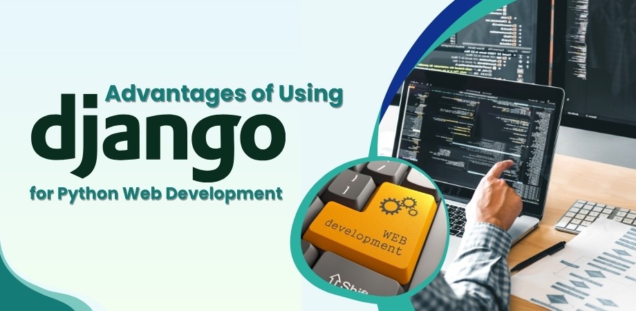 Unleashing the Power of Django: Top Advantages of Using Django for ... Unleashing the Power of Django: Top Advantages of Using Django for ...