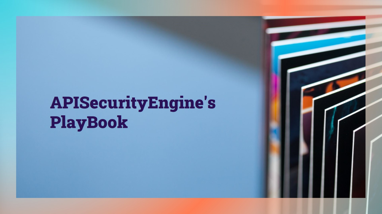 API Security Playbook for Content Security Implementation API Security Playbook for Content Security Implementation
