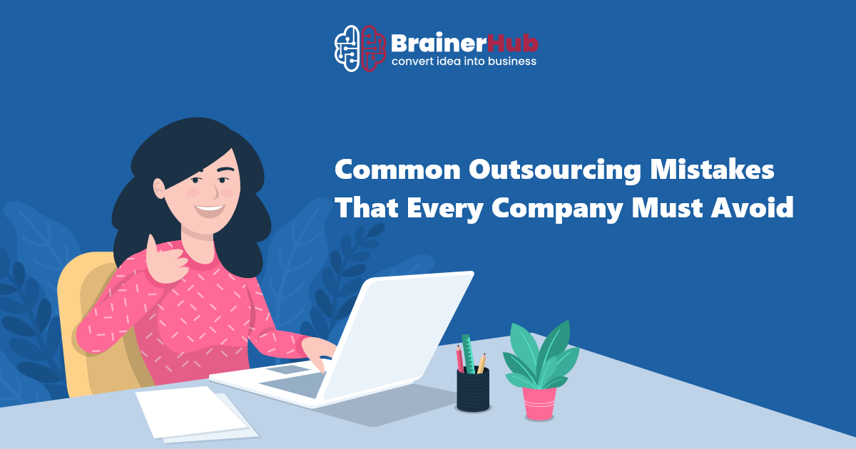 Common Outsourcing Mistakes That Every Company Must Avoid Common Outsourcing Mistakes That Every Company Must Avoid