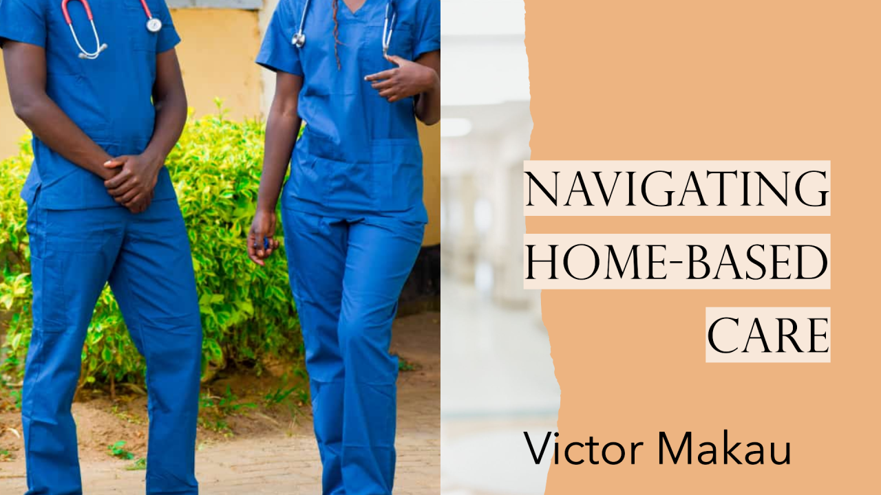 Navigating the Complexities of Home-Based Care Navigating the Complexities of Home-Based Care