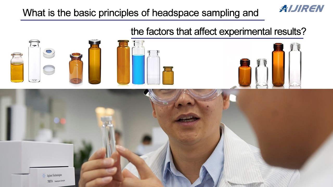 Do you know the basic principles of headspace sampling and the factors ... Do you know the basic principles of headspace sampling and the factors ...