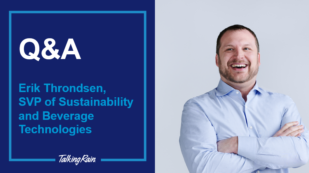 Q&A with Erik Throndsen, SVP of Sustainability and Beverage Technologies Q&A with Erik Throndsen, SVP of Sustainability and Beverage Technologies