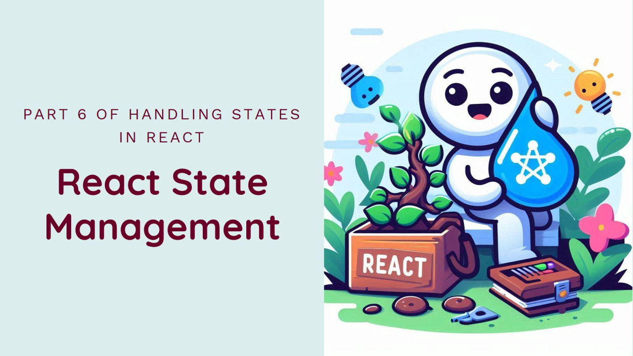 Handling States in React: Part 6 Handling States in React: Part 6