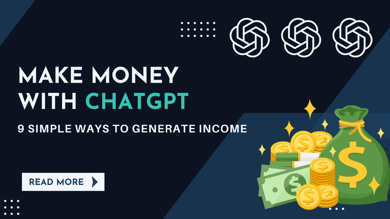 Make Money with ChatGPT: 9 Simple Ways to Generate Income Make Money with ChatGPT: 9 Simple Ways to Generate Income