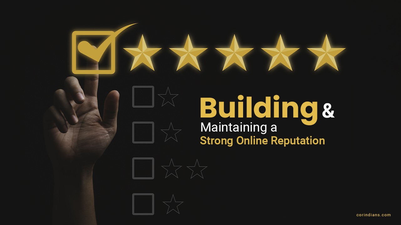 3 Tips for Building and Maintaining a Strong Online Reputation 3 Tips for Building and Maintaining a Strong Online Reputation