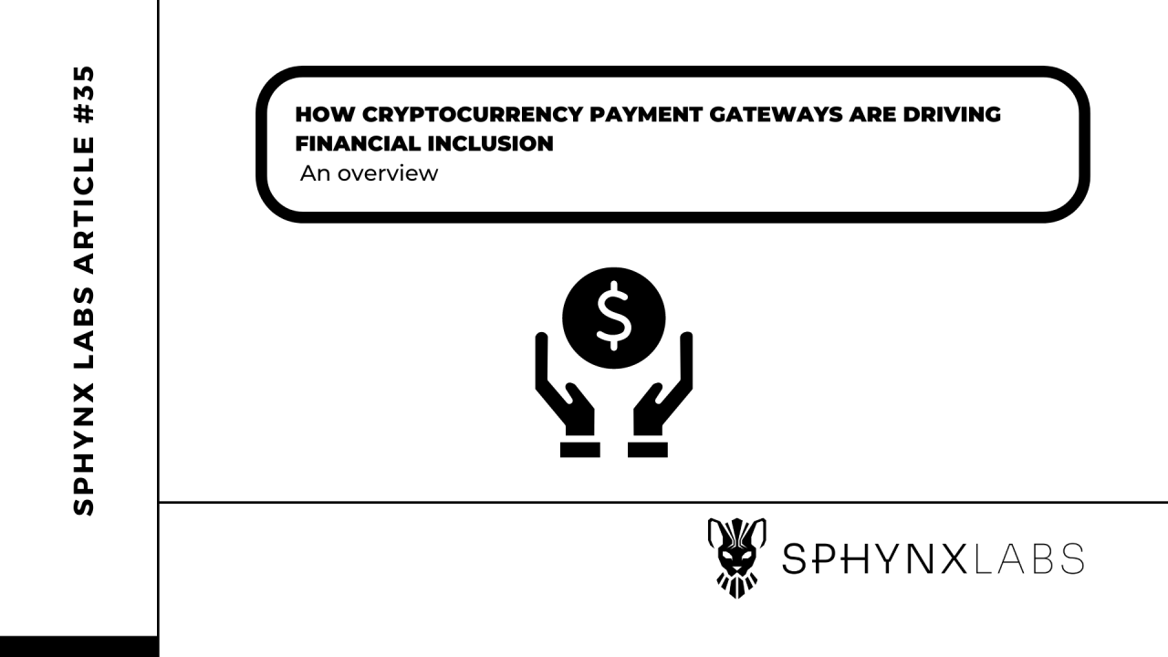 How Cryptocurrency Payment Gateways are Driving Financial Inclusion How Cryptocurrency Payment Gateways are Driving Financial Inclusion