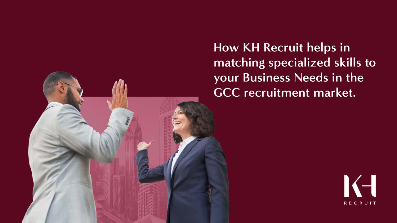 How KH Recruit helps in matching specialized skills to your Business ... How KH Recruit helps in matching specialized skills to your Business ...