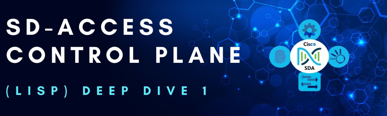 SD-Access Control Plane (LISP) SD-Access Control Plane (LISP)