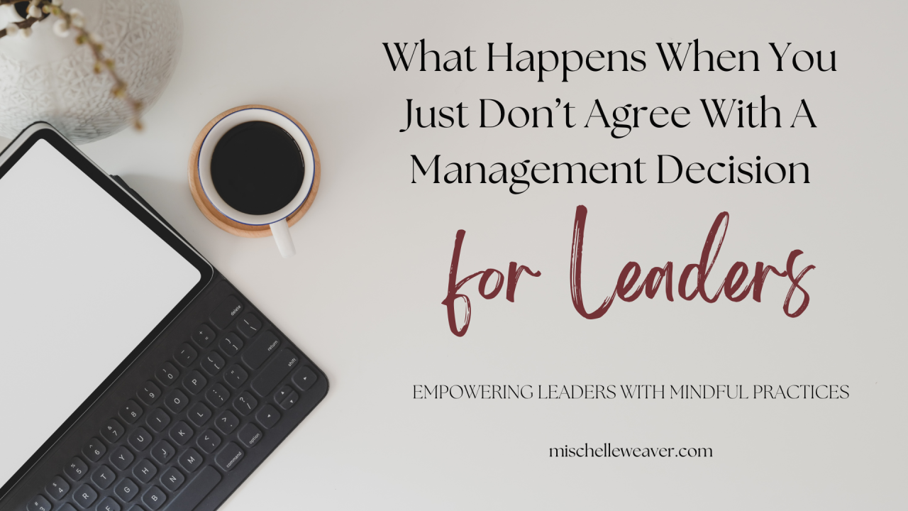 What Happens When You Just Don’t Agree With A Management Decision What Happens When You Just Don’t Agree With A Management Decision