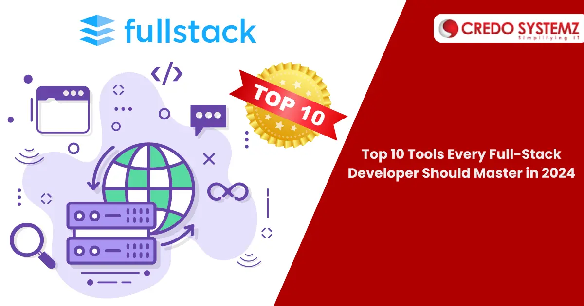 Top 10 Tools Every Full Stack Developer Should Master in 2024 Top 10 Tools Every Full Stack Developer Should Master in 2024