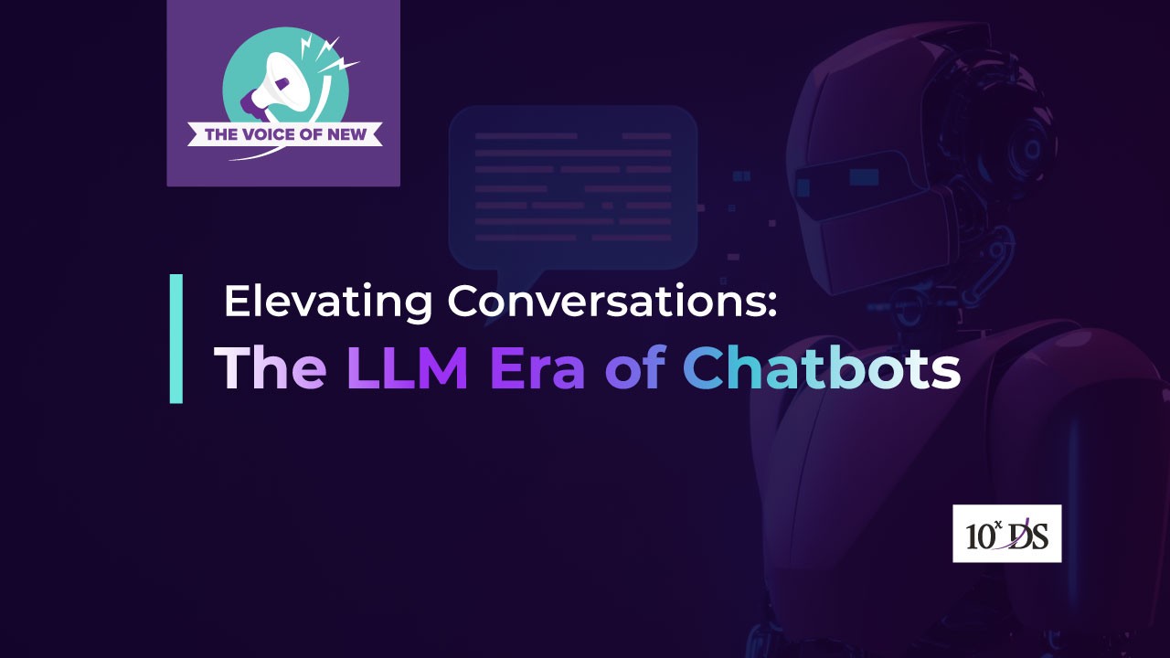 Elevating Conversations: The LLM Era of Chatbots Elevating Conversations: The LLM Era of Chatbots