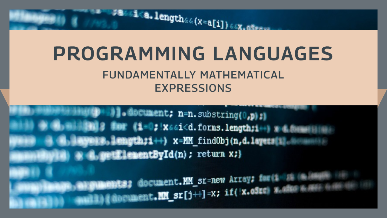 Programming Languages: Fundamentally Mathematical Expressions Programming Languages: Fundamentally Mathematical Expressions
