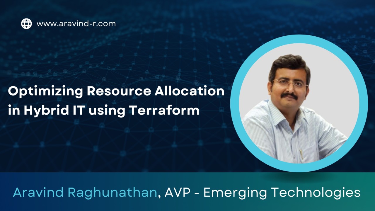 Optimizing Resource Allocation in Hybrid IT using Terraform Optimizing Resource Allocation in Hybrid IT using Terraform