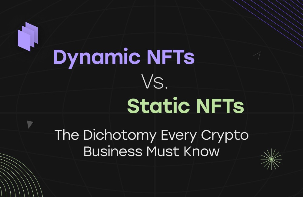 Unraveling the Dynamic Vs. Static NFTs Dichotomy For Unprecedented Success Unraveling the Dynamic Vs. Static NFTs Dichotomy For Unprecedented Success