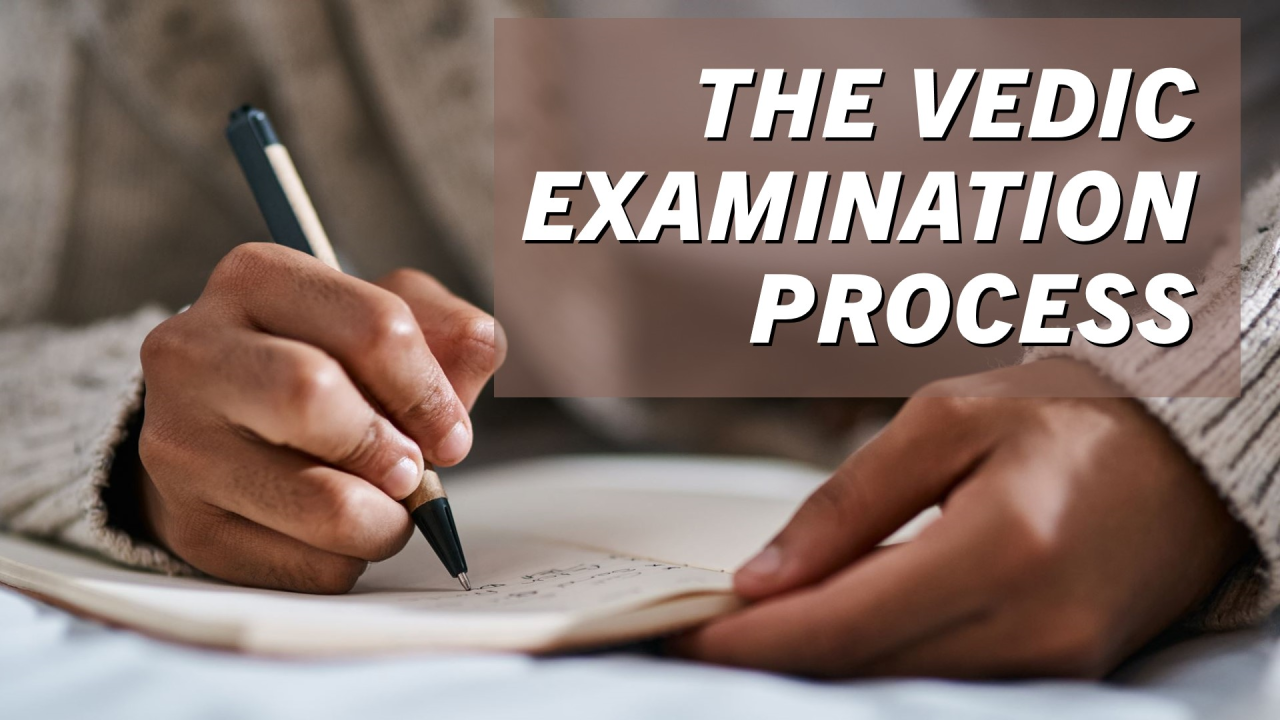 The Vedic Examination Process: An Insight into Ancient Indian Education The Vedic Examination Process: An Insight into Ancient Indian Education