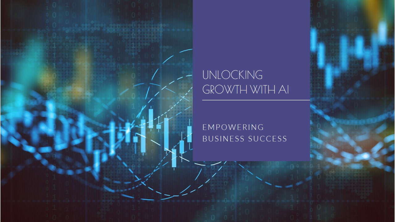 Unlocking Growth: How AI Empowers Business Success Unlocking Growth: How AI Empowers Business Success
