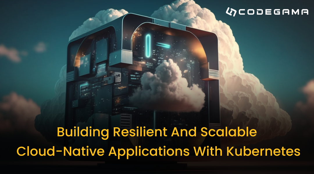 Building Resilient and Scalable Cloud-Native Applications with Kubernetes Building Resilient and Scalable Cloud-Native Applications with Kubernetes