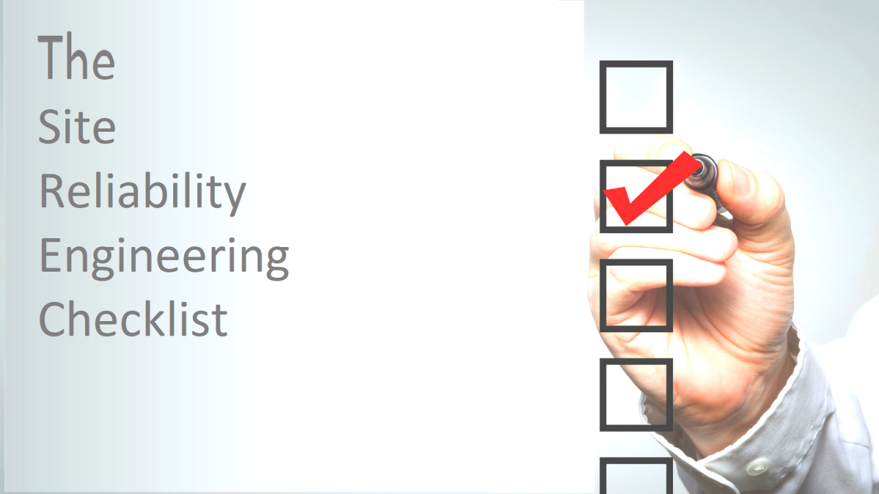 SRE (Site Reliability Engineering) checklist SRE (Site Reliability Engineering) checklist