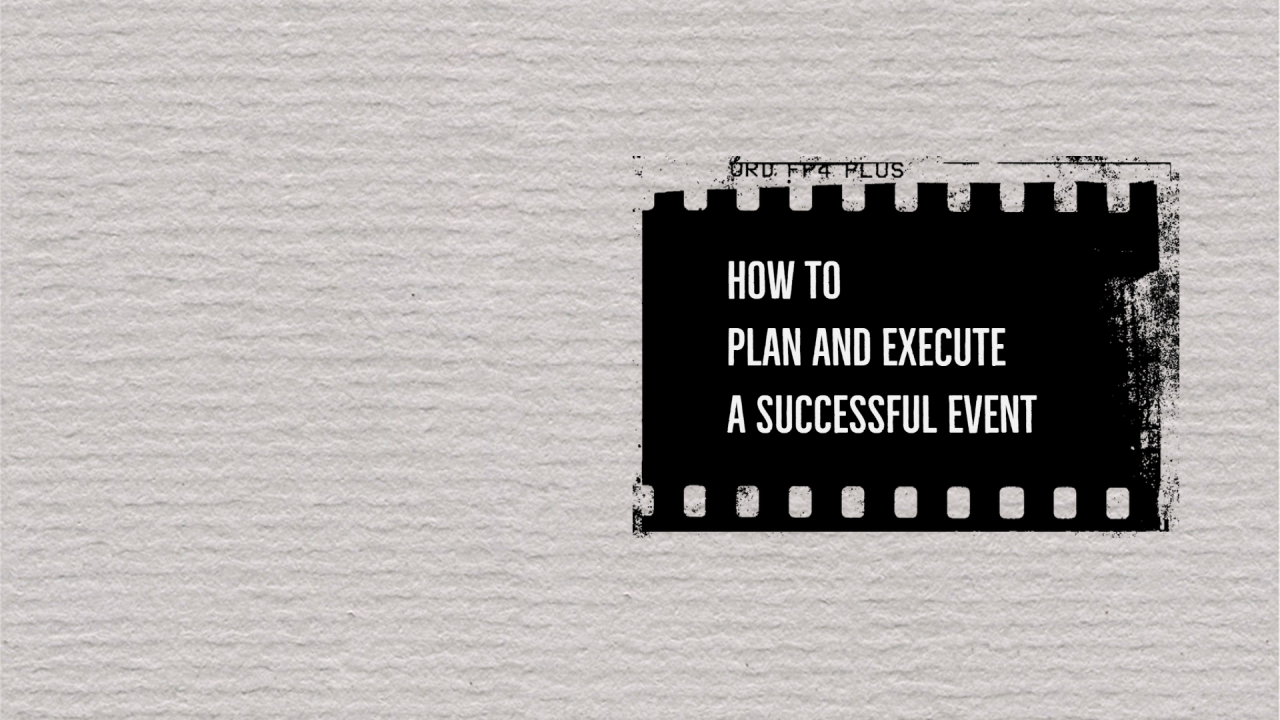 How to Plan and Execute a Successful Event How to Plan and Execute a Successful Event