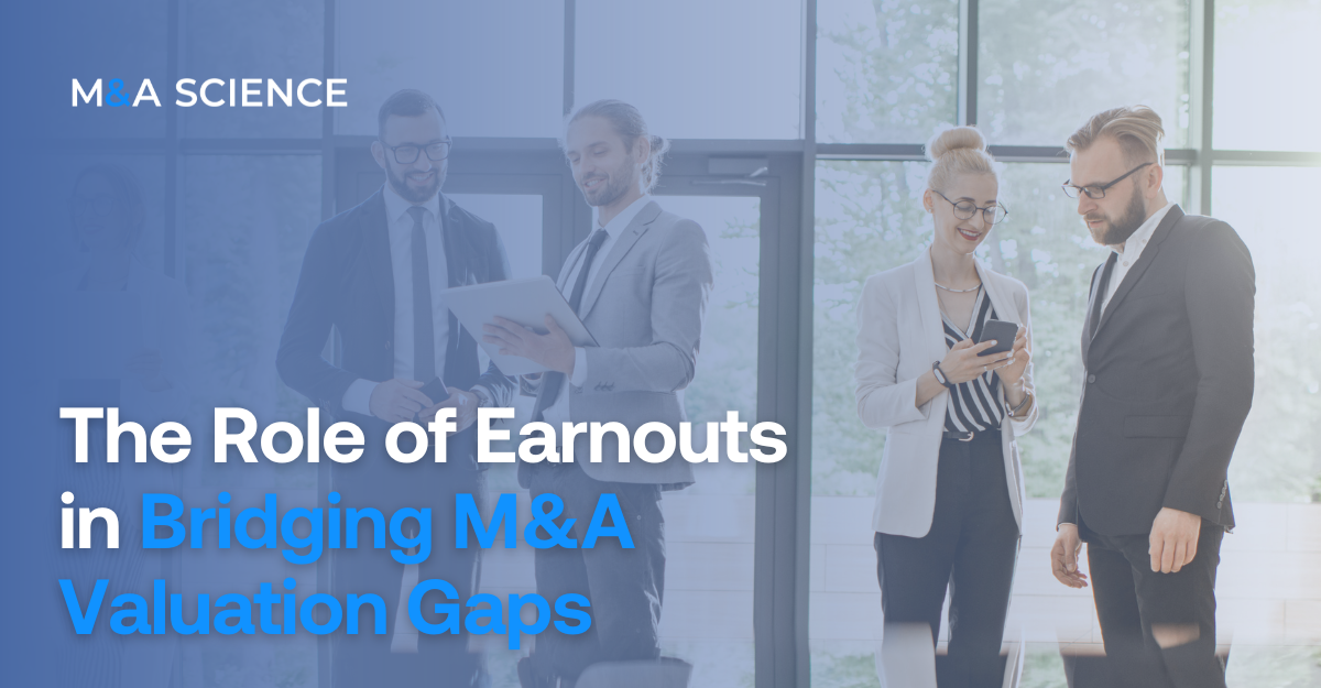 The Role of Earnouts in Bridging M&A Valuation Gaps The Role of Earnouts in Bridging M&A Valuation Gaps