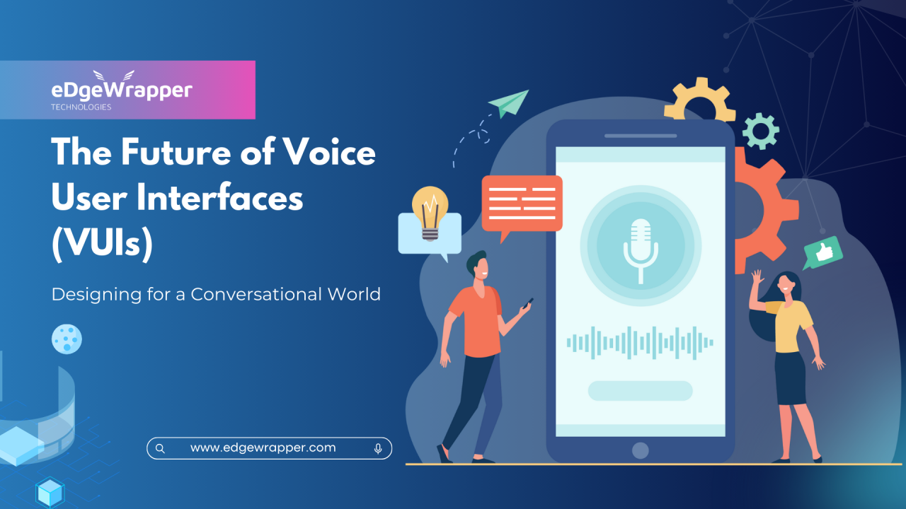 The Future of Voice User Interfaces (VUIs): Designing for a ... The Future of Voice User Interfaces (VUIs): Designing for a ...