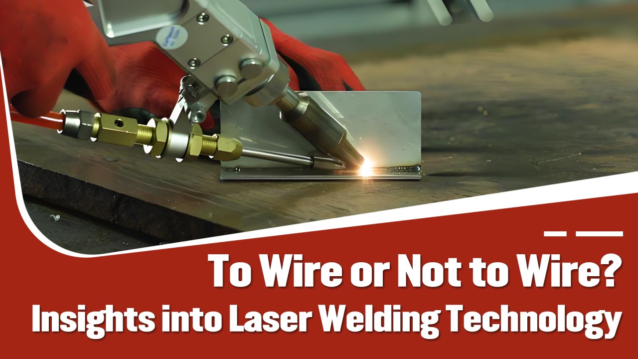 Demystifying Metal Laser Welding Machines: Do They Use Welding Wire? Demystifying Metal Laser Welding Machines: Do They Use Welding Wire?